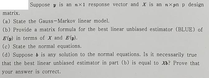 Solved Suppose y is an n×1 response vector and X is an n×pnp | Chegg.com