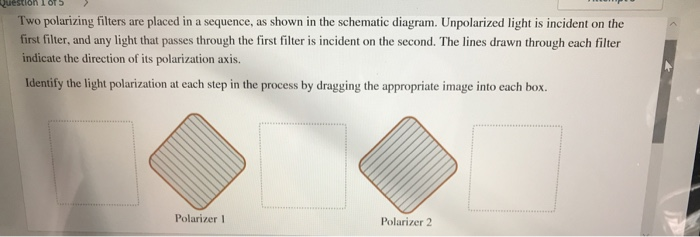 Solved: Questionlors Two Polarizing Filters Are Placed In ... | Chegg.com