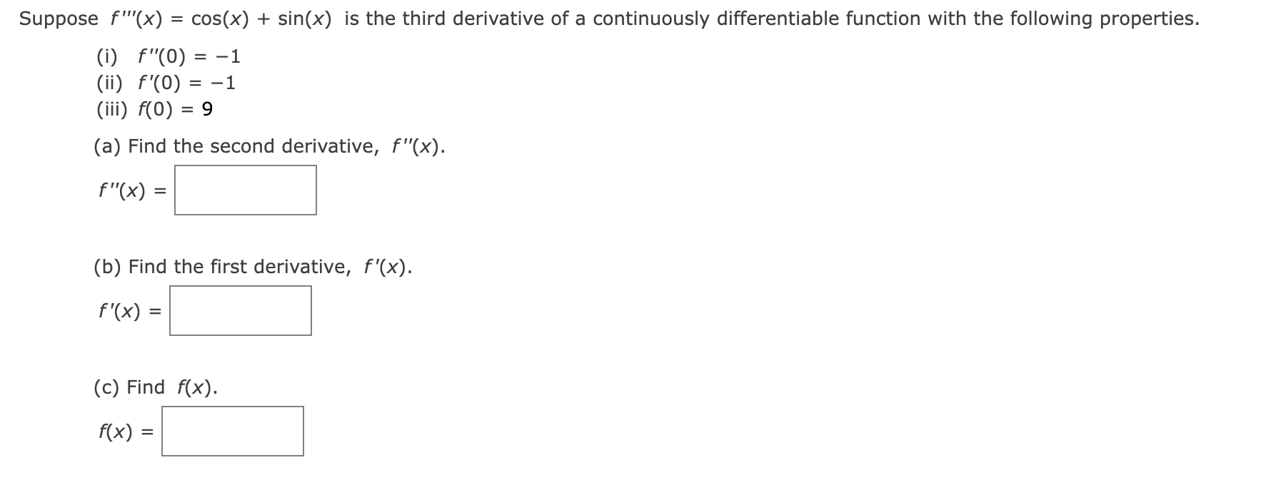 Solved Suppose f'''(x)=cos(x)+sin(x) ﻿is the third | Chegg.com