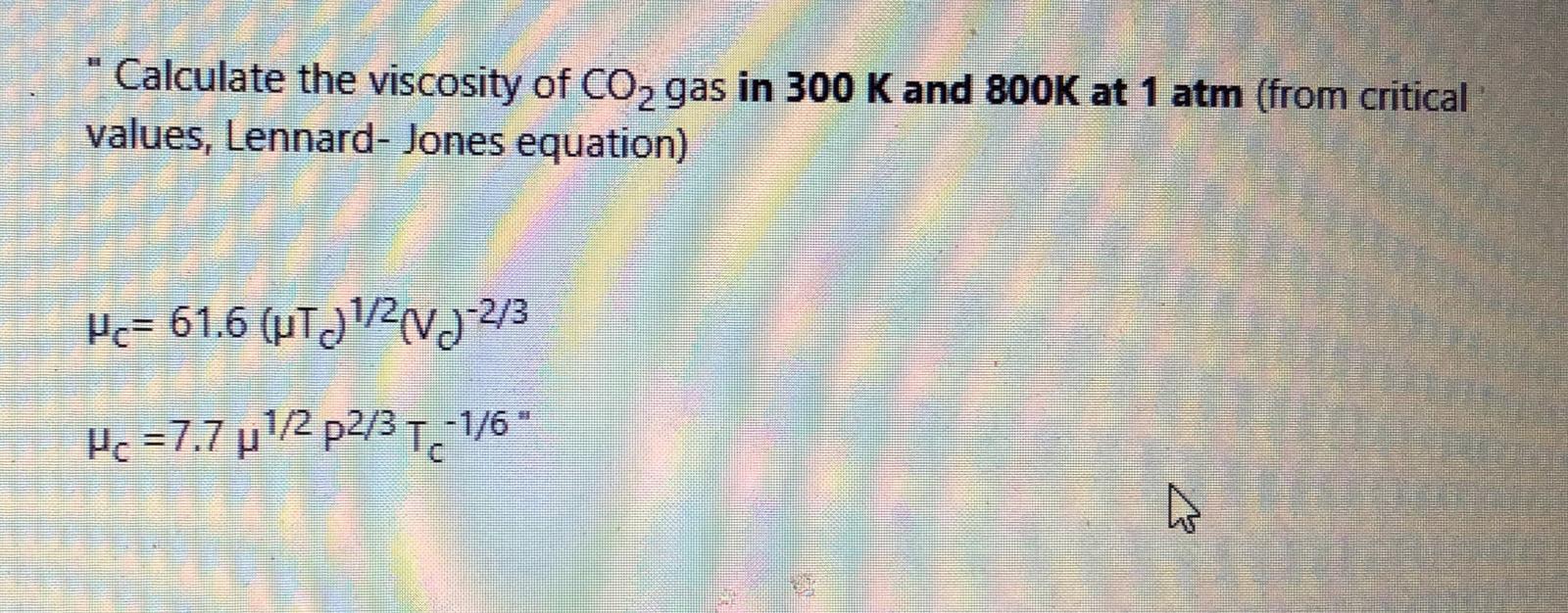 Solved " Calculate the viscosity of CO2 gas in 300 K and | Chegg.com