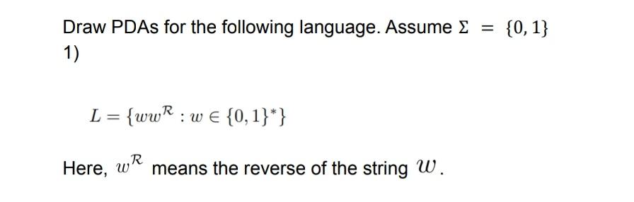 Solved Draw PDAs for the following language. Assume Σ={0,1} | Chegg.com