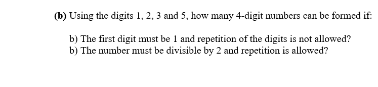 Solved (b) Using the digits 1, 2, 3 and 5, how many 4-digit | Chegg.com