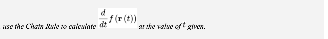 Solved use the Chain Rule to calculate dtdf(r(t)) at the | Chegg.com