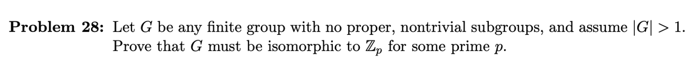 Solved Problem 28: Let G be any finite group with no proper, | Chegg.com