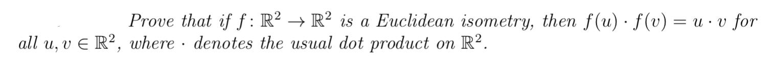 Solved Prove that if f: R² R² is a Euclidean isometry, then | Chegg.com