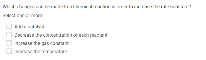 Solved Which changes can be made to a chemical reaction in | Chegg.com