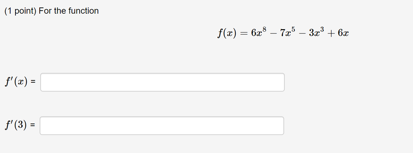 Solved (1 point) For the function f(x) = 6x8 – 725 – 3x3 + | Chegg.com