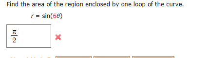 Solved Find the area of the region enclosed by one loop of | Chegg.com