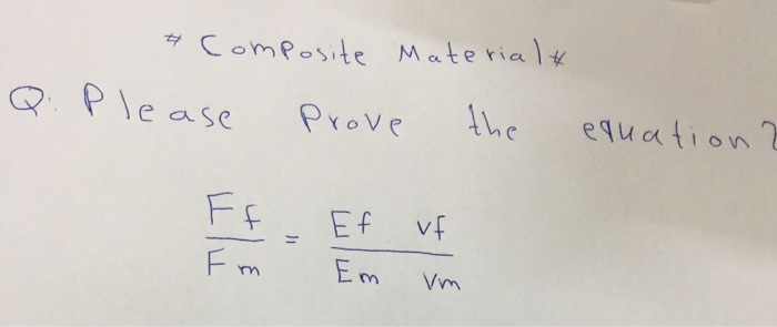 Solved Prove the equation ? F_f/F_m = E_f V_f/E_m V_m | Chegg.com