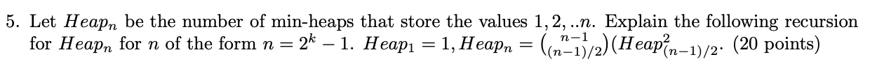 Solved Let Heapn be the number of min-heaps that store the | Chegg.com