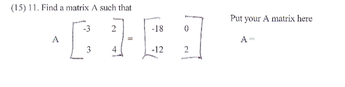 Solved (15) 11. Find a matrix A such that Put your A matrix | Chegg.com