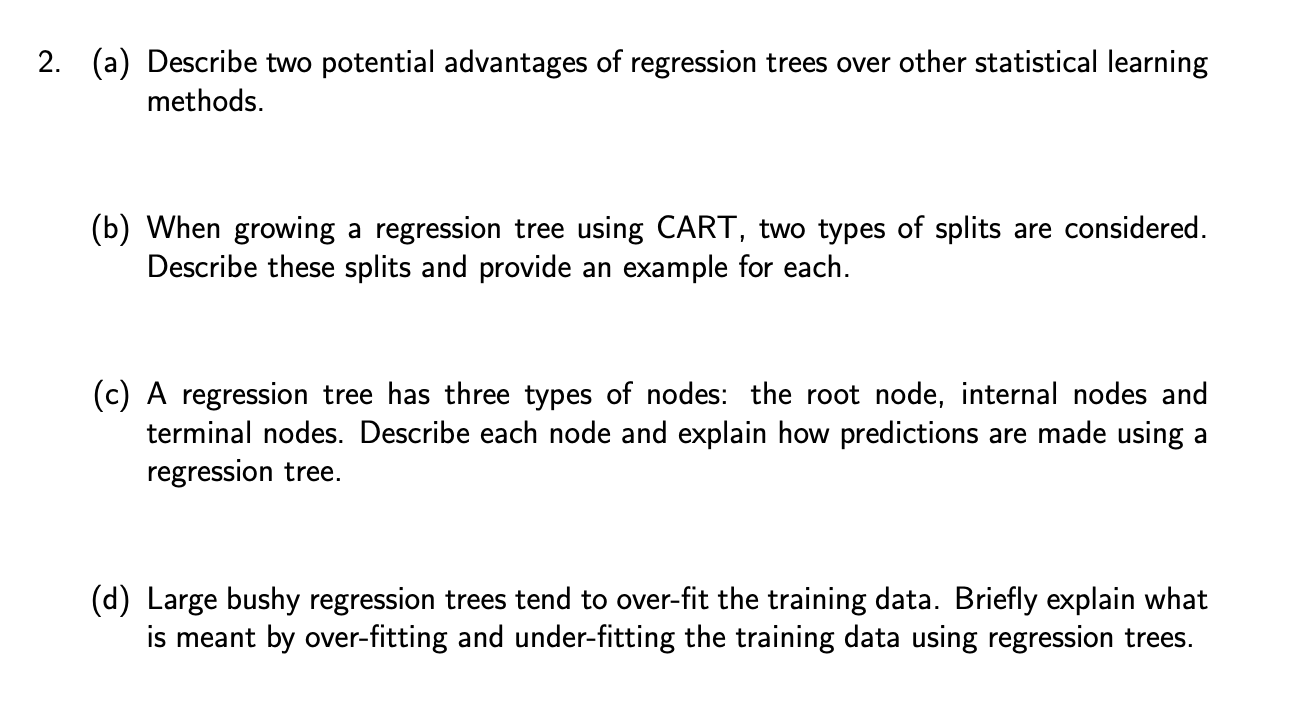 Solved (a) Describe two potential advantages of regression | Chegg.com Solved (a) Describe two potential advantages of regression | Chegg.com