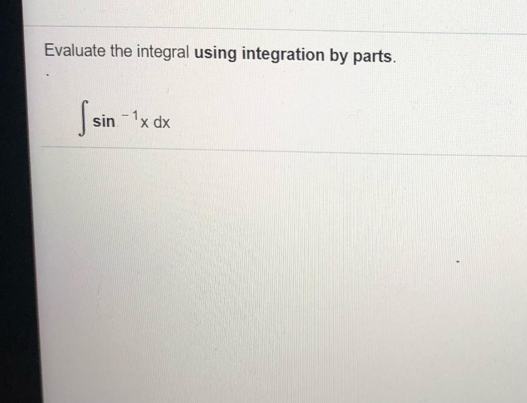 Solved Evaluate the integral using integration by parts. I | Chegg.com