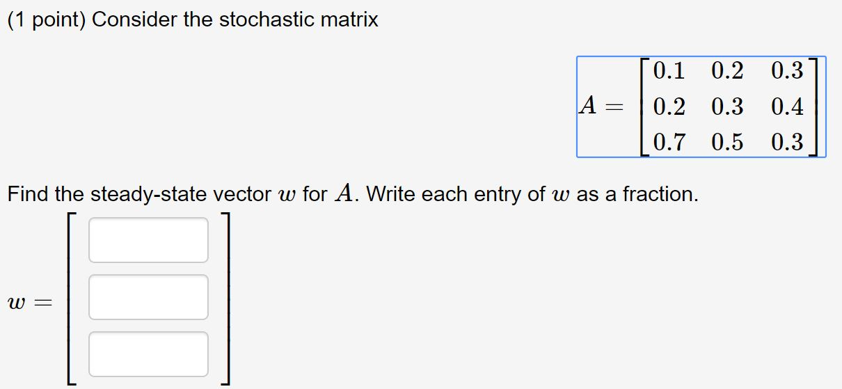 Solved (1 point) Consider the stochastic matrix 4 = 0.1 0.2 | Chegg.com