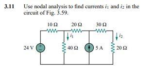 Solved 3.11 Use nodal analysis to find currents i, and i2 in | Chegg.com