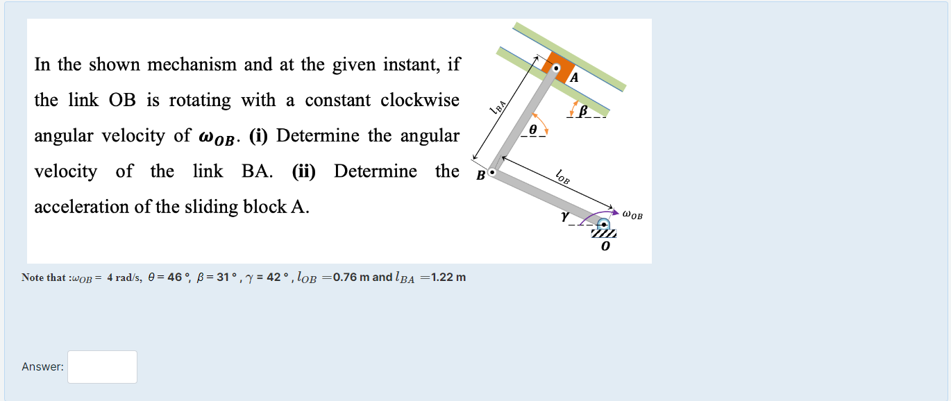 Solved In the shown mechanism and at the given instant, | Chegg.com