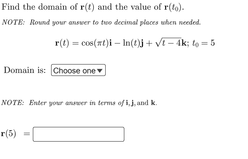 Solved Find the domain of r(t) and the value of r(to). NOTE: | Chegg.com