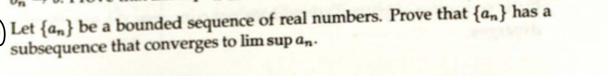 Solved Let {an} be a bounded sequence of real numbers. Prove | Chegg.com