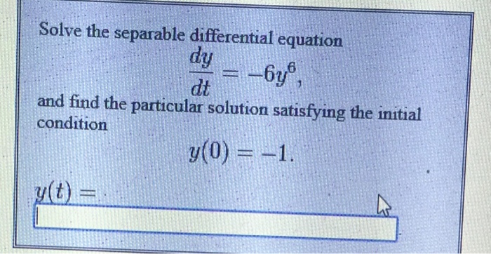 Solved Solve the separable differential equation dy/dt = - | Chegg.com
