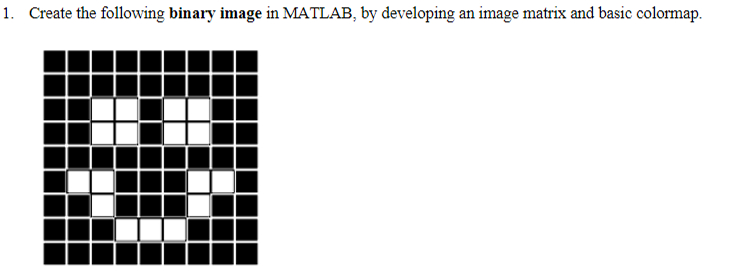 Solved Create the following binary image in MATLAB, by | Chegg.com
