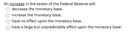 Solved An increase in the assets of the Federal Reserve | Chegg.com