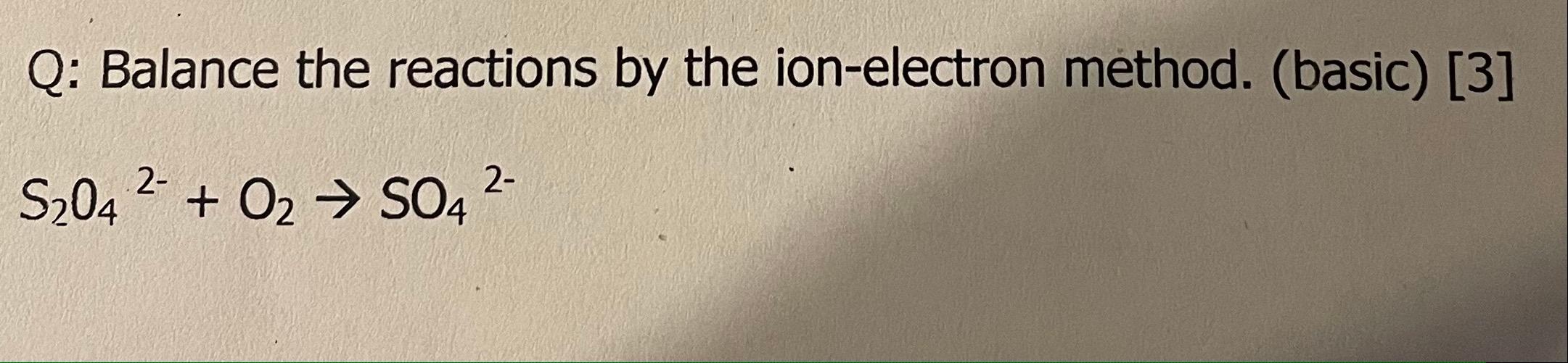 Solved Q: Balance the reactions by the ion-electron method. | Chegg.com