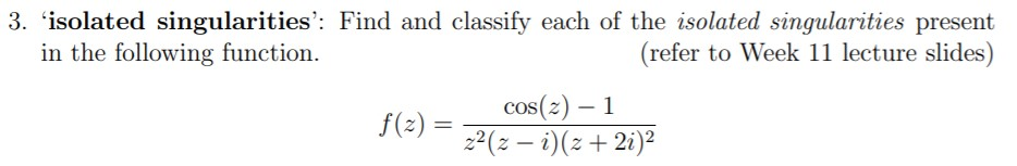 Solved 3. 'isolated singularities': Find and classify each | Chegg.com