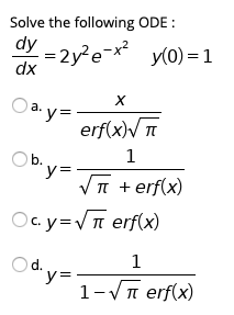 Solved Solve the following ODE: dy = 2y2e-2 y(0)=1 dx х a.y= | Chegg.com