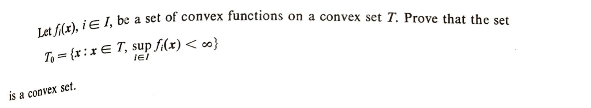 Solved Let fi(r), i El, be a set of convex functions on a | Chegg.com