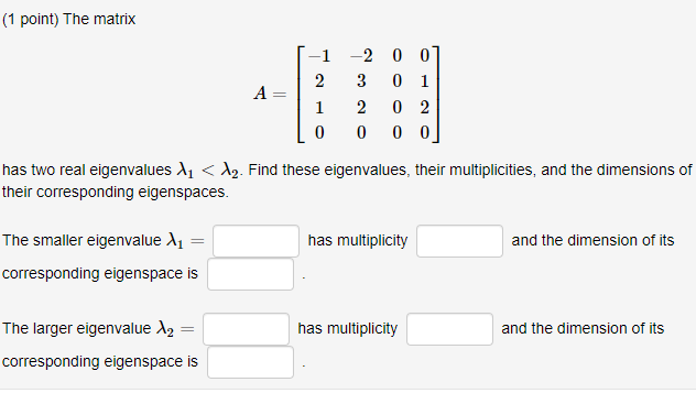 Solved (1 point) The matrix A = -1 -2 0 0 2 3 0 1 1 2 02 0 0 | Chegg.com