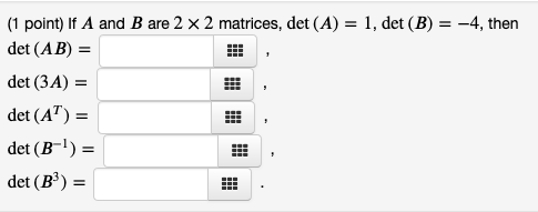 Solved (1 point) If A and B are 2 x 2 matrices, det (A) = 1, | Chegg.com