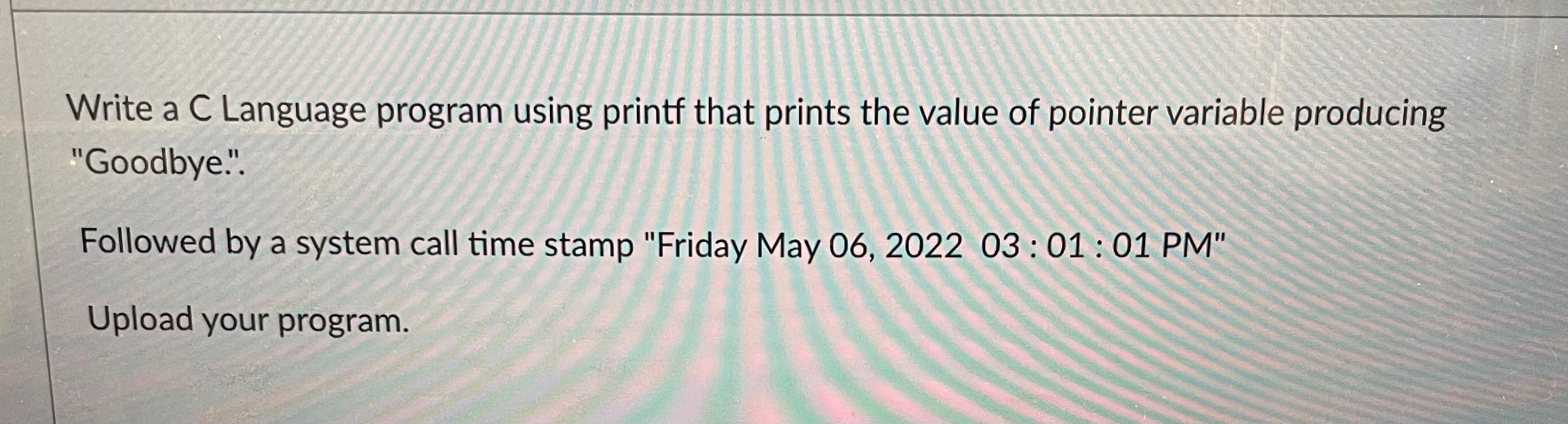 Solved Write a C Language program using printf that prints | Chegg.com