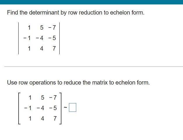 Solved Find the determinant by row reduction to echelon | Chegg.com