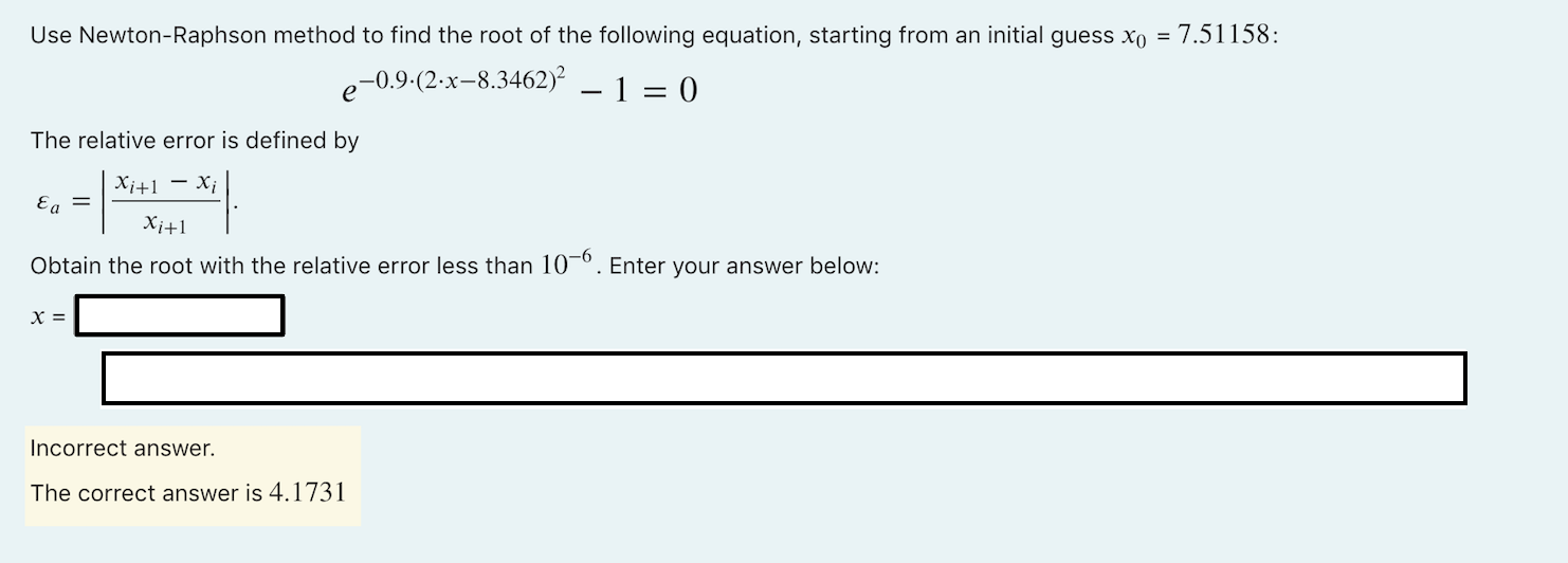 Solved Use Newton-Raphson method to find the root of the | Chegg.com
