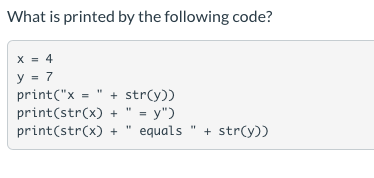 Solved What is printed by the following code? X = 4 y = 7 | Chegg.com