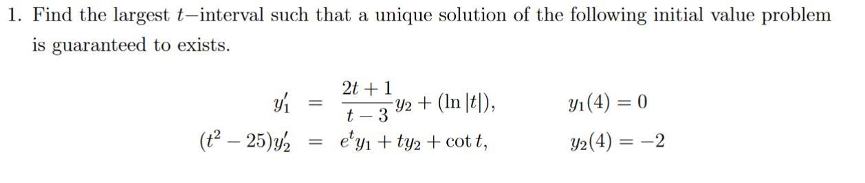 Solved 1. Find the largest t-interval such that a unique | Chegg.com