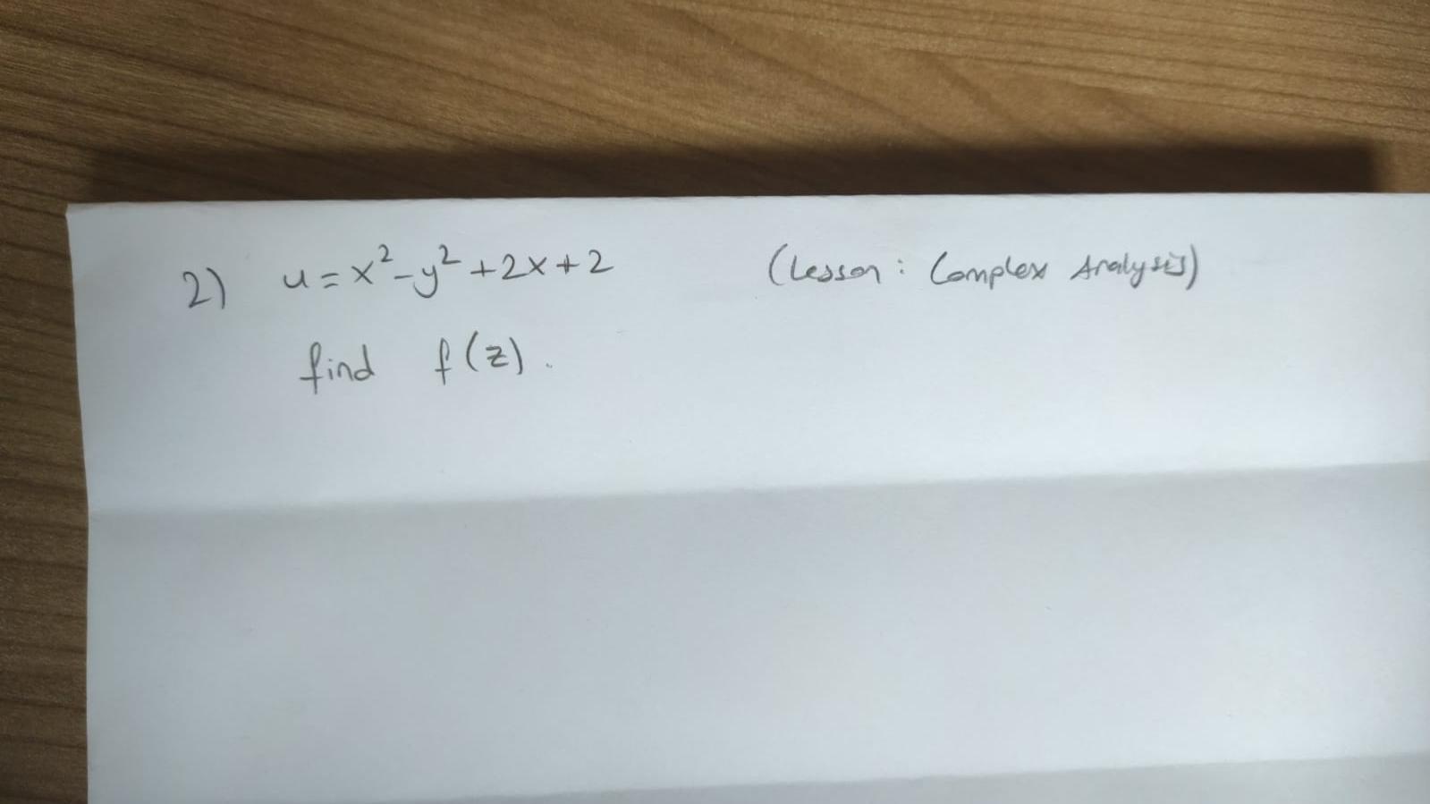 Solved (lesson: Complex Analysis) 2) us x²-y²+2x+2 find f(z) | Chegg.com