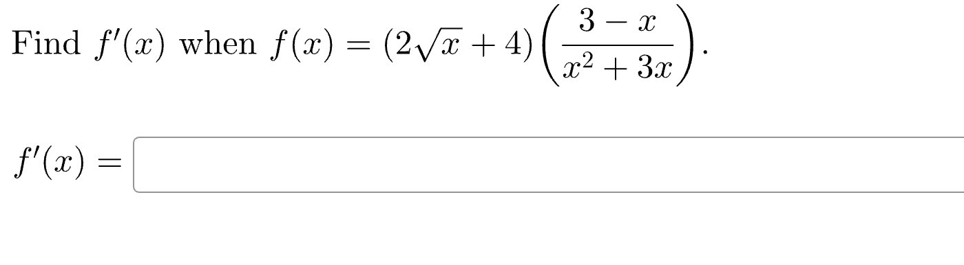 Solved Find f′(x) when f(x)=(2x+4)(x2+3x3−x). f′(x)= | Chegg.com