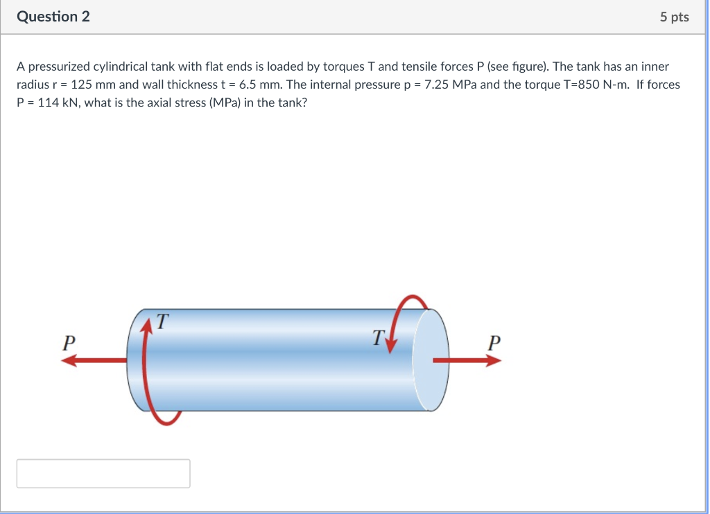 Solved Question 2 5 pts A pressurized cylindrical tank with | Chegg.com