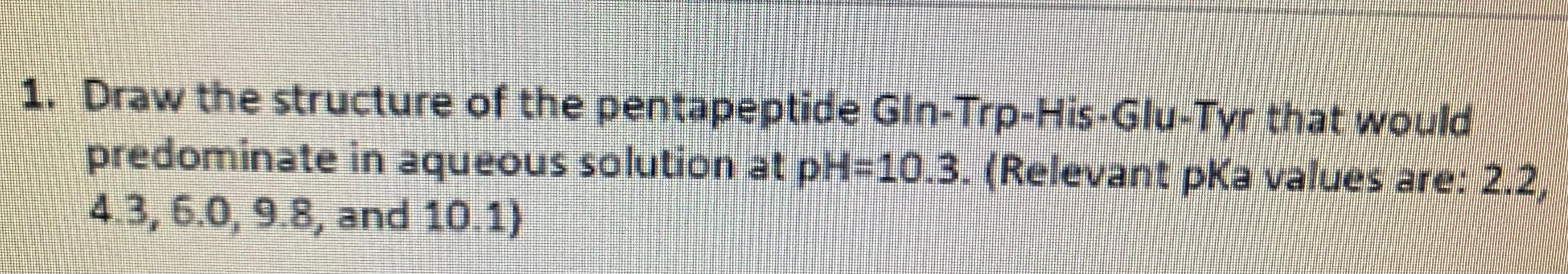 Solved 1. Draw the structure of the pentapeptide | Chegg.com