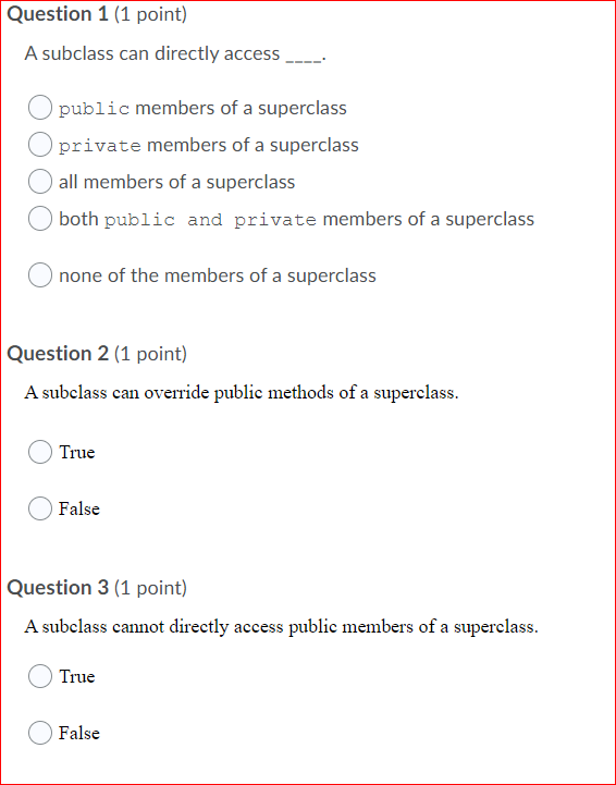 Solved Question 1 (1 point) A subclass can directly access O | Chegg.com Solved Question 1 (1 point) A subclass can directly access O | Chegg.com