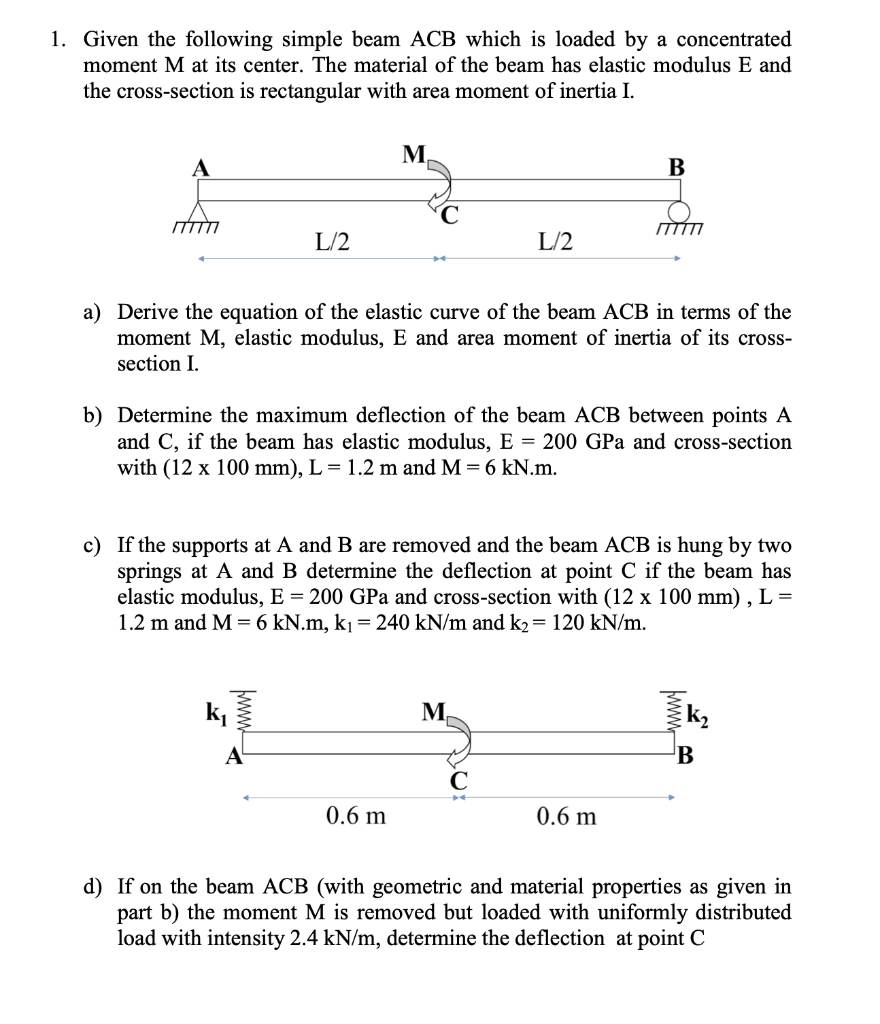 Solved 1. Given the following simple beam ACB which is | Chegg.com