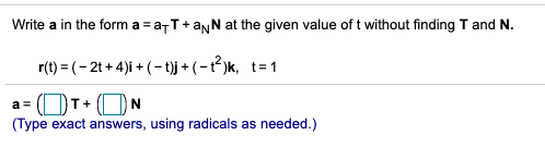Solved Write a in the form a = afT+an N at the given value | Chegg.com