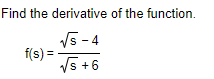 Solved Find the derivative of the function.f(s)=s2-4s2+6 | Chegg.com