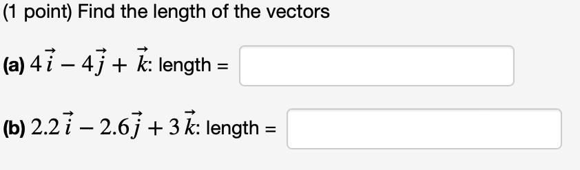 Solved (1 point) Find the length of the vectors (a) 4i−4j+k | Chegg.com