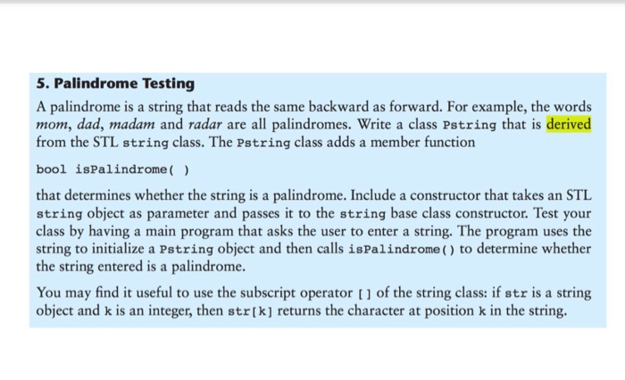 Solved 5. Palindrome Testing A palindrome is a string that | Chegg.com