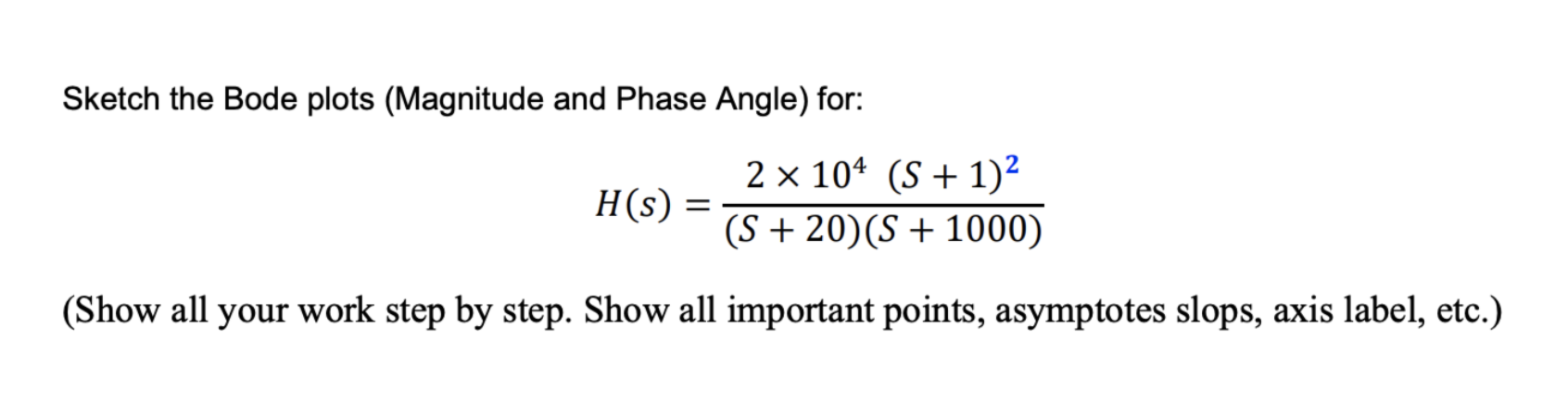 Solved Sketch the Bode plots (Magnitude and Phase Angle) | Chegg.com