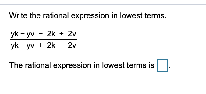 Solved Write the rational expression in lowest terms. yk - | Chegg.com