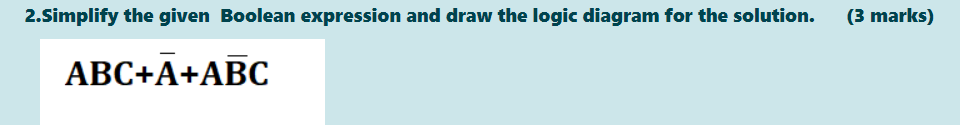 Solved 2.Simplify the given Boolean expression and draw the | Chegg.com