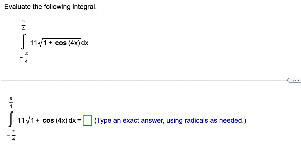 Solved Evaluate the following integral. ∫−4π4π111+cos(4x)dx | Chegg.com